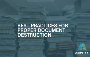 Best Practices for Proper Document Destruction - Amplify Fort Worth